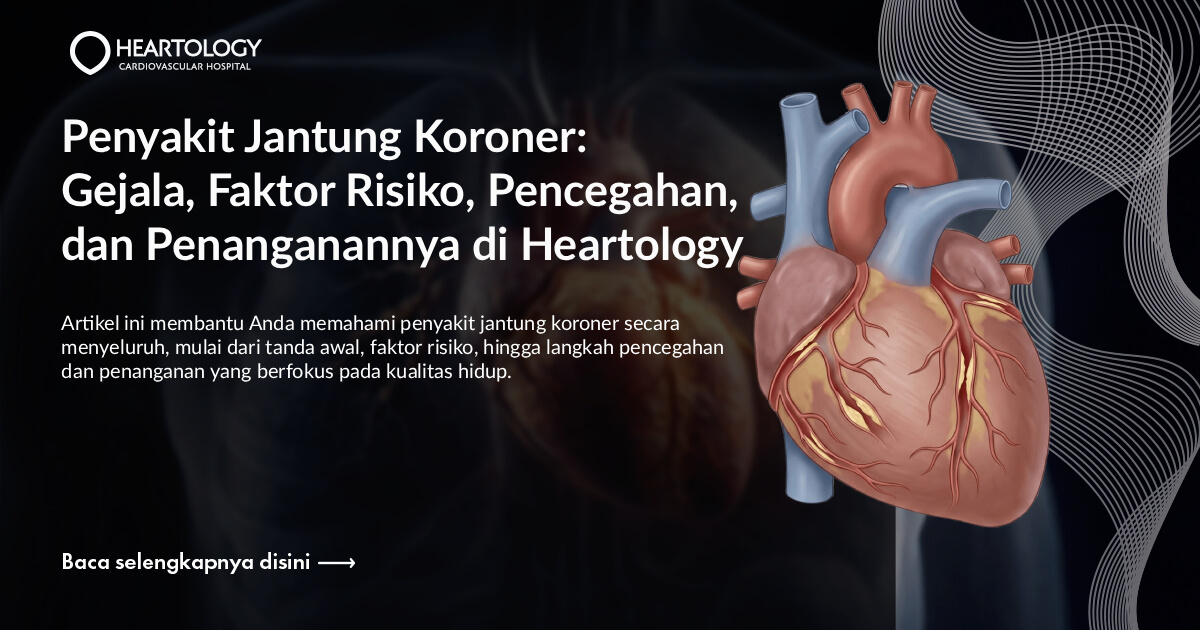 Penyakit Jantung Koroner: Gejala, Pencegahan, & Penanganannya