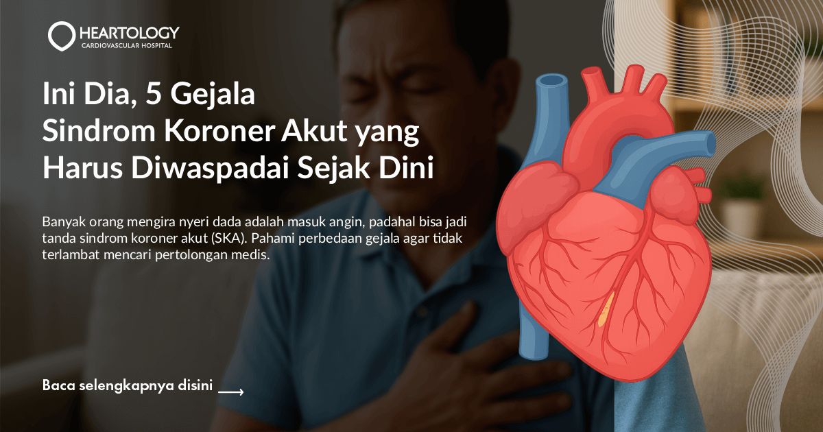 Sindrom Koroner Akut: Gejala, Penyebab, dan Penanganannya