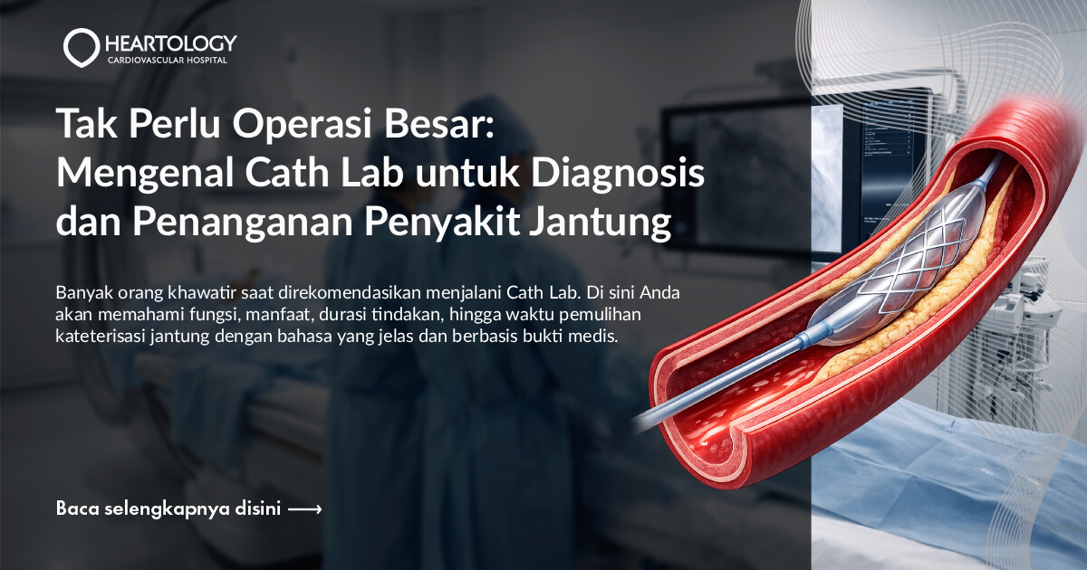 Kateterisasi Jantung di Cath Lab: Proses & Keunggulannya