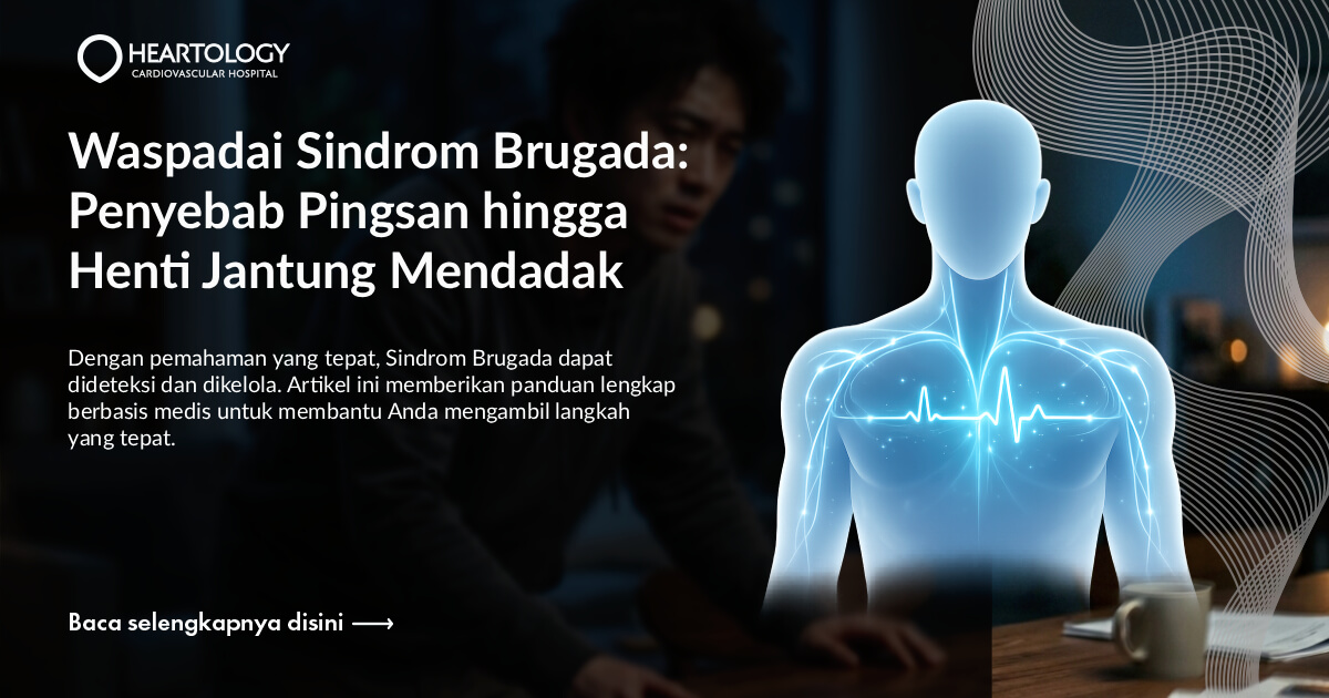 Sindrom Brugada: Tanda, Risiko, dan Pentingnya Deteksi Dini